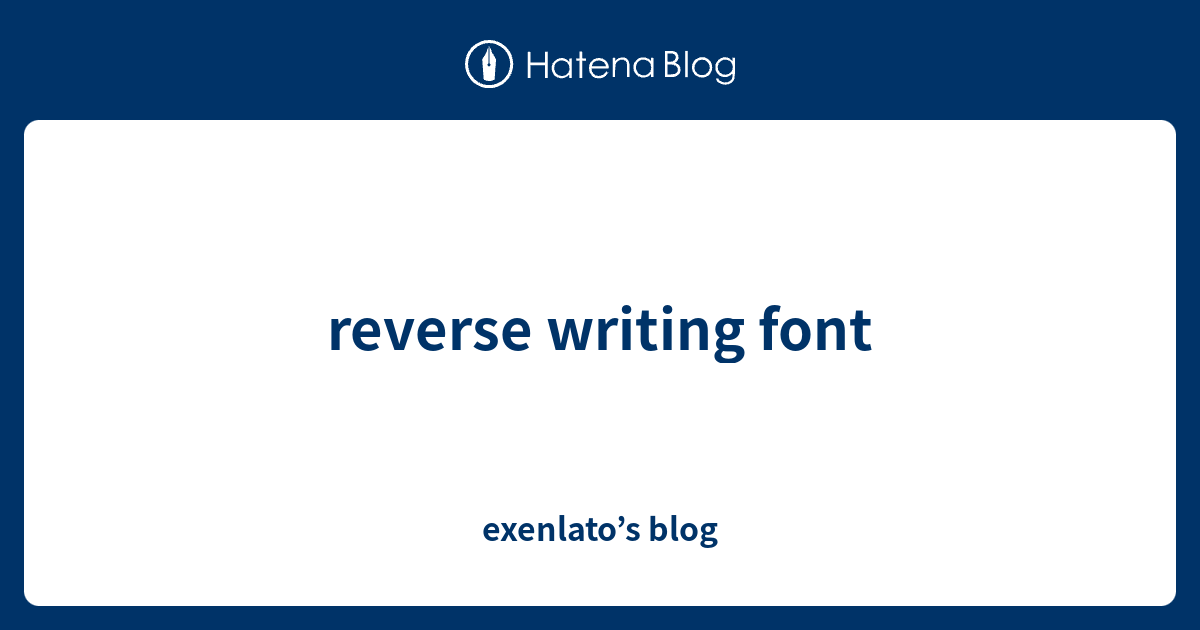 reverse writing font - exenlato’s blog