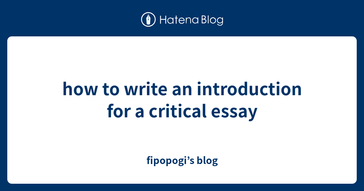 how to write an introduction for a critical essay - fipopogi’s blog