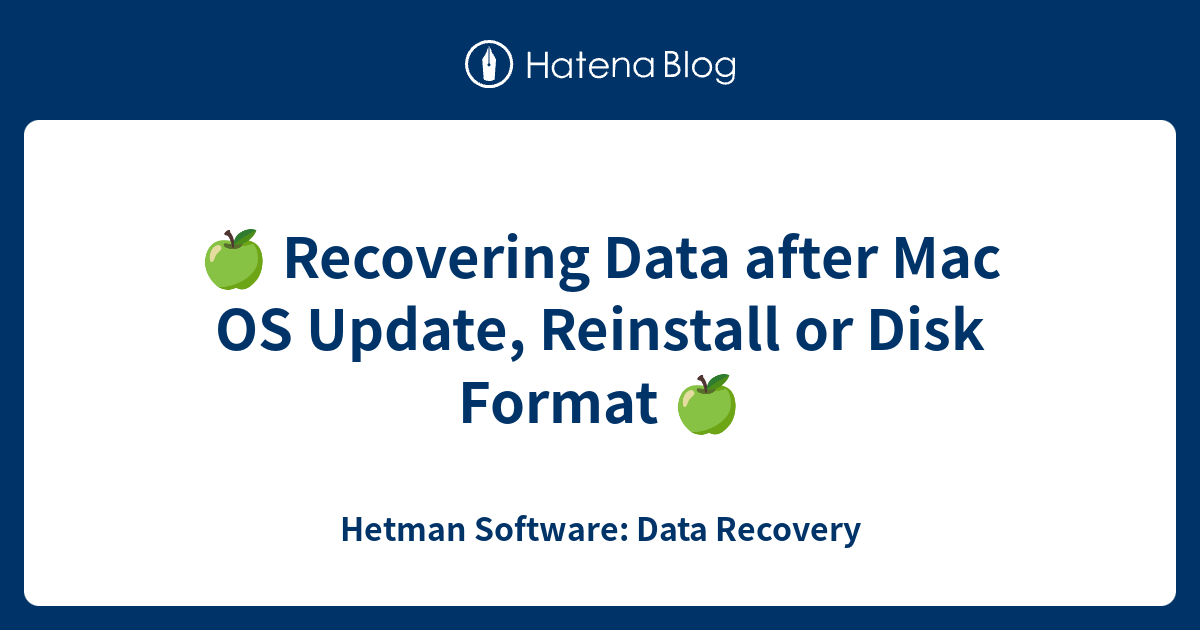🍏 Recovering Data after Mac OS Update, Reinstall or Disk Format 🍏 - Hetman Software: Data Recovery