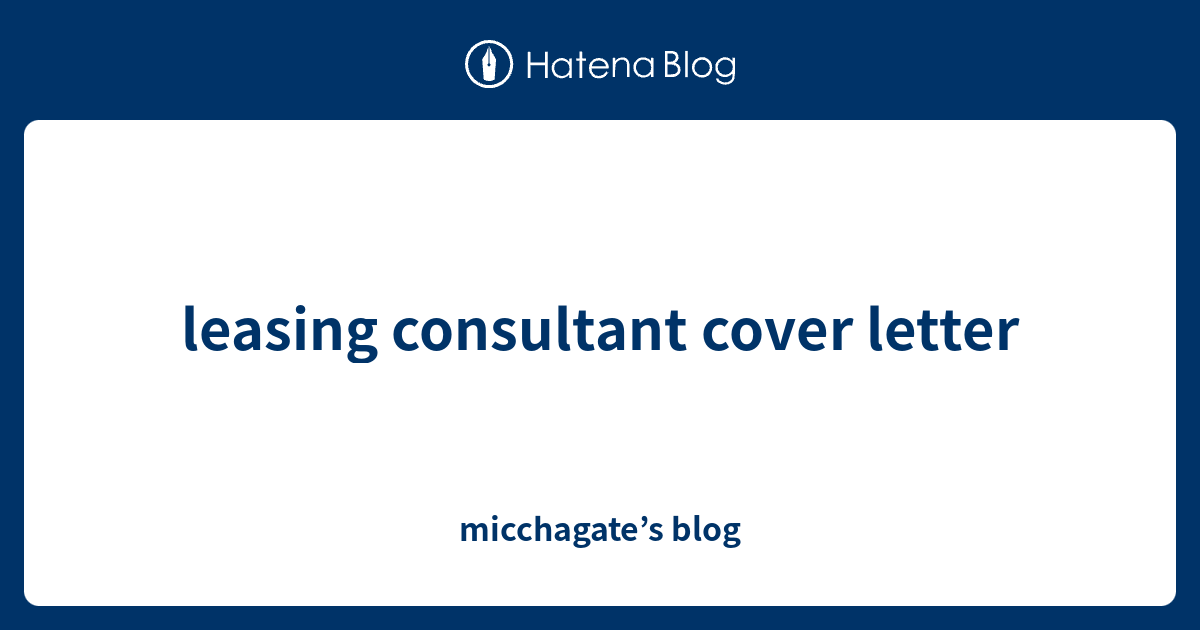 leasing consultant cover letter - micchagate’s blog