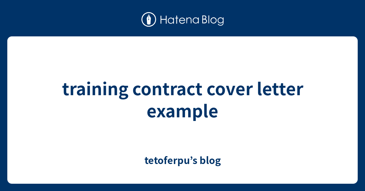 training contract cover letter example - tetoferpu’s blog