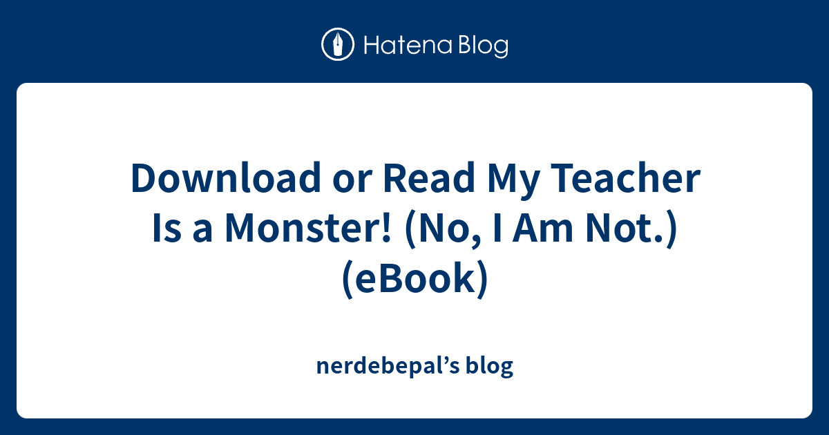 Download or Read My Teacher Is a Monster! (No, I Am Not.) (eBook ...