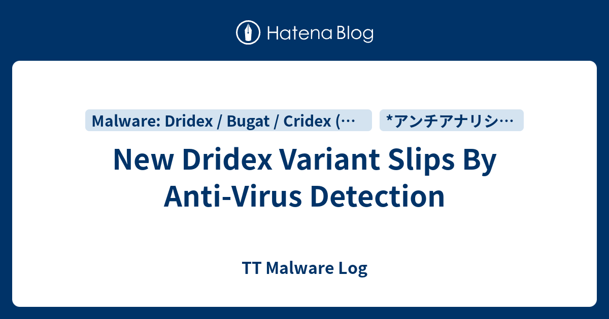 New Dridex Variant Slips By Anti-Virus Detection - TT Malware Log