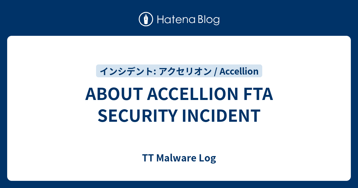 ABOUT ACCELLION FTA SECURITY INCIDENT - TT Malware Log