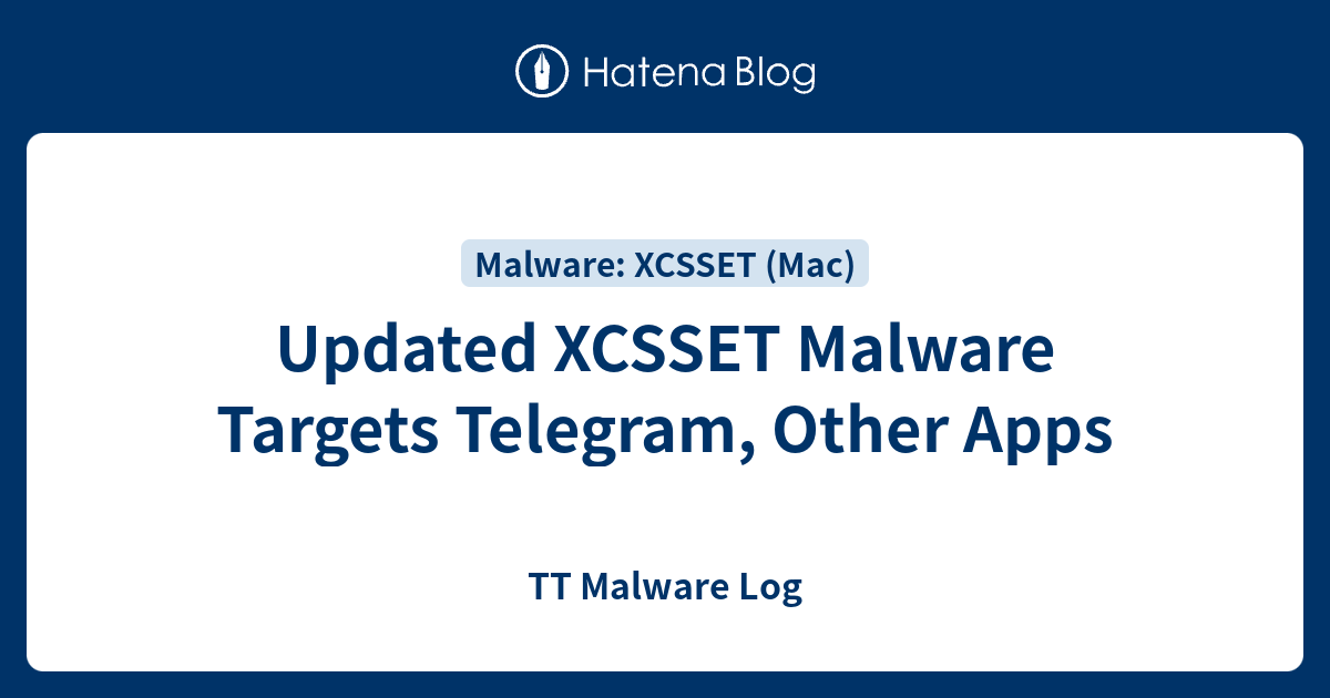 Updated XCSSET Malware Targets Telegram, Other Apps - TT Malware Log