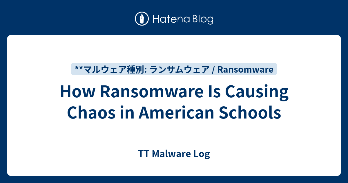 How Ransomware Is Causing Chaos in American Schools - TT Malware Log