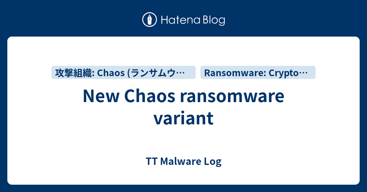 New Chaos ransomware variant - TT Malware Log