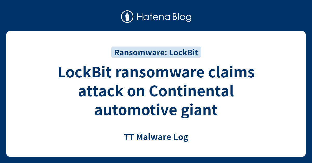 LockBit ransomware claims attack on Continental automotive giant - TT Malware Log