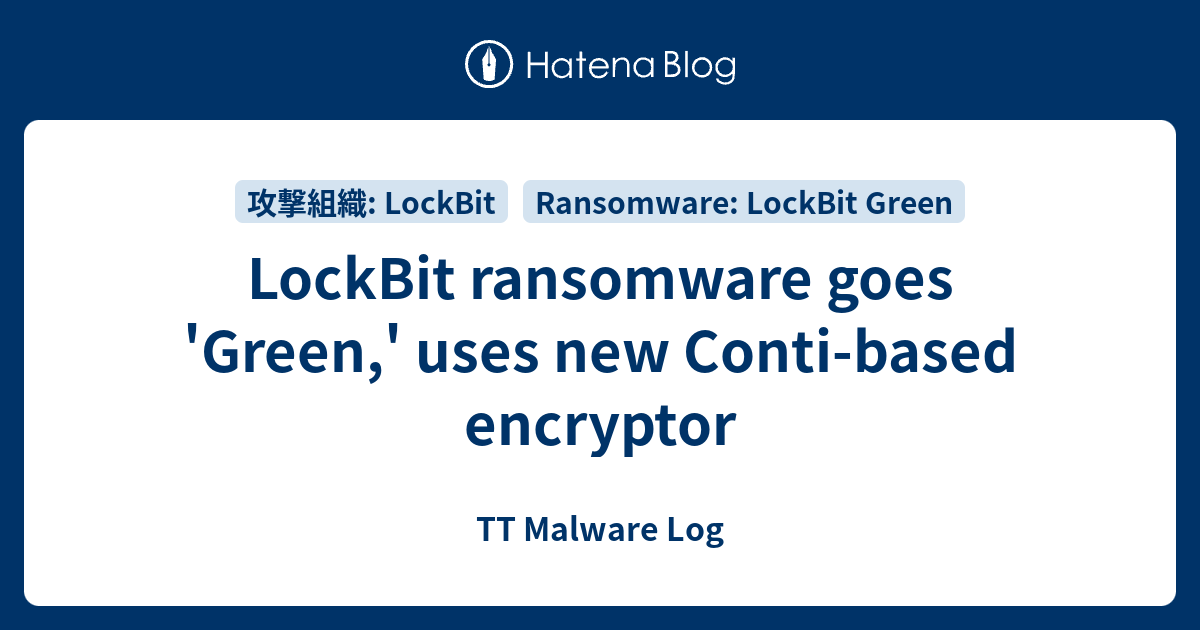 LockBit ransomware goes 'Green,' uses new Conti-based encryptor - TT ...