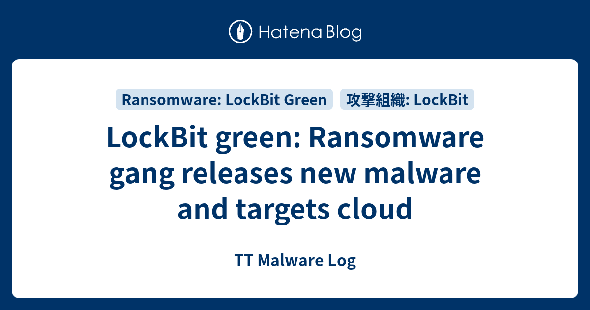 LockBit green: Ransomware gang releases new malware and targets cloud ...