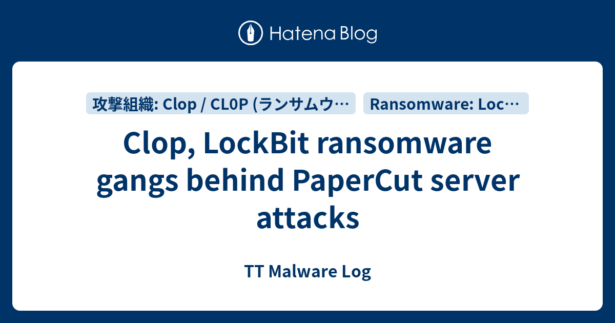 Clop, LockBit ransomware gangs behind PaperCut server attacks - TT ...