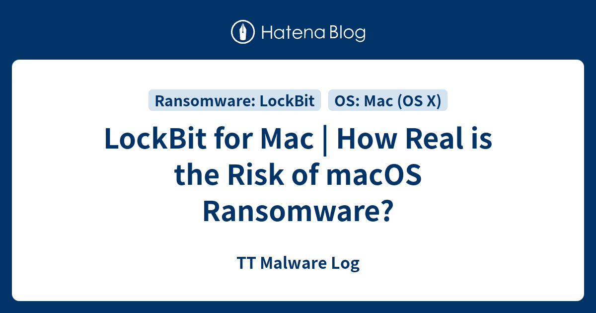 LockBit for Mac | How Real is the Risk of macOS Ransomware? - TT Malware Log