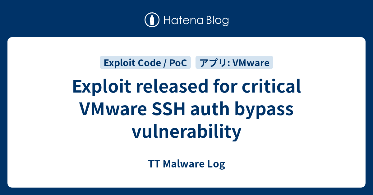 Exploit released for critical VMware SSH auth bypass vulnerability - TT Malware Log