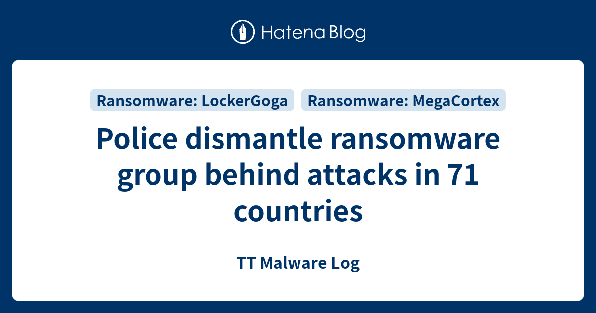 Police dismantle ransomware group behind attacks in 71 countries - TT ...
