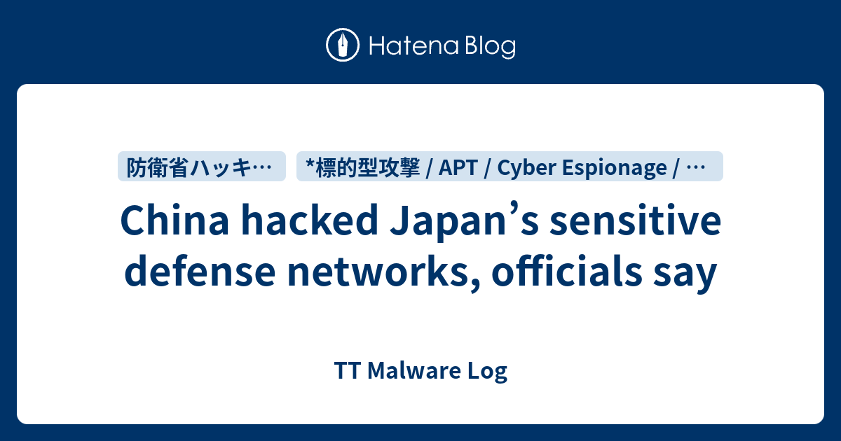 China hacked Japan’s sensitive defense networks, officials say - TT ...