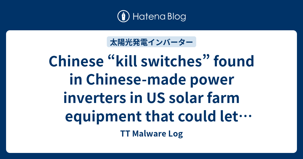 Chinese “kill switches” found in Chinese-made power inverters in US ...