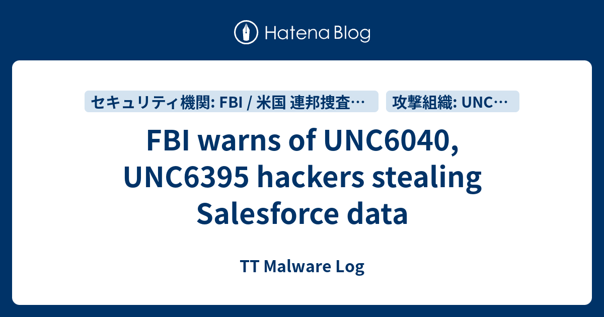 FBI warns of UNC6040, UNC6395 hackers stealing Salesforce data - TT Malware Log