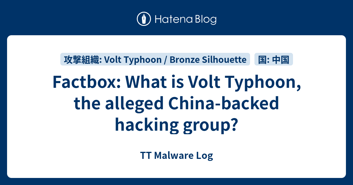 Factbox: What is Volt Typhoon, the alleged China-backed hacking group? - TT Malware Log