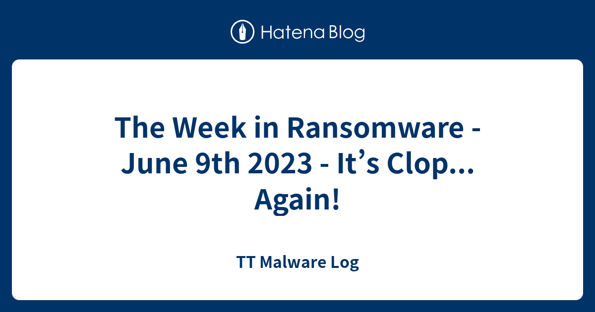 The Week in Ransomware - June 9th 2023 - It’s Clop... Again! - TT ...