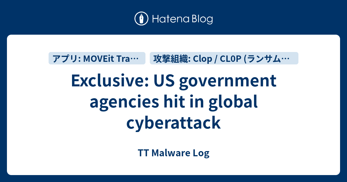 Exclusive: US government agencies hit in global cyberattack - TT Malware Log