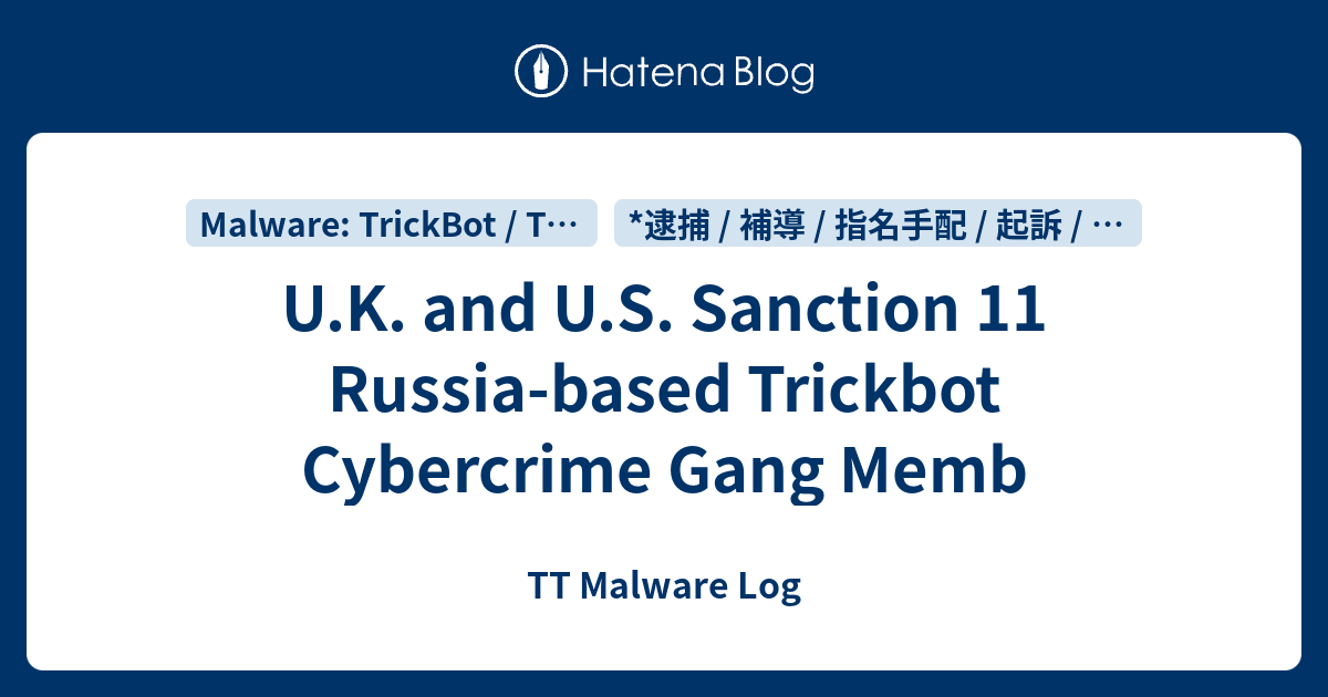 U.K. and U.S. Sanction 11 Russia-based Trickbot Cybercrime Gang Memb - TT Malware Log