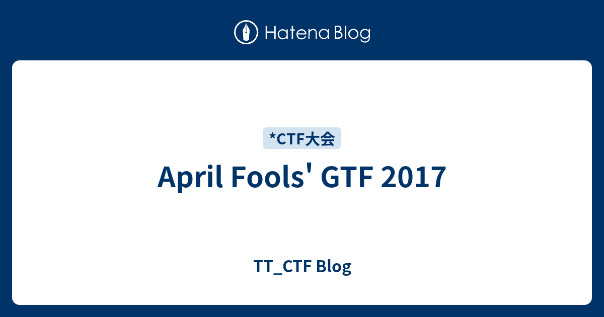 April Fools' GTF 2017 - TT_CTF Blog