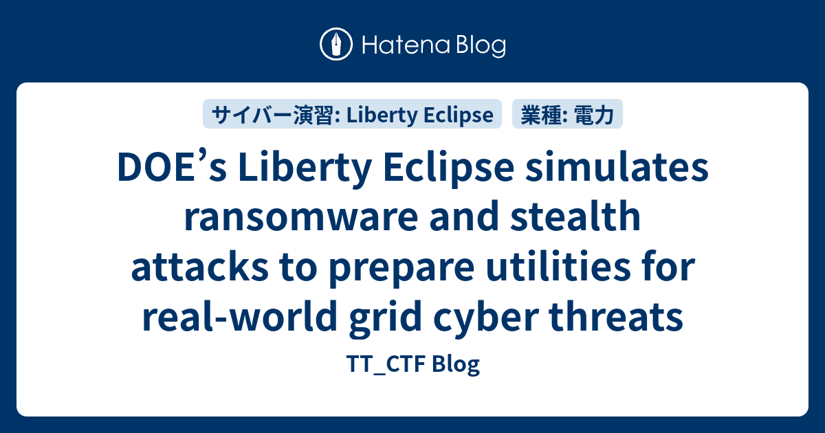 DOE’s Liberty Eclipse simulates ransomware and stealth attacks to ...