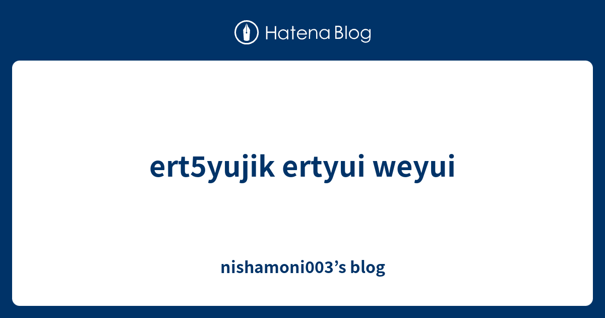 ert5yujik ertyui weyui - nishamoni003’s blog