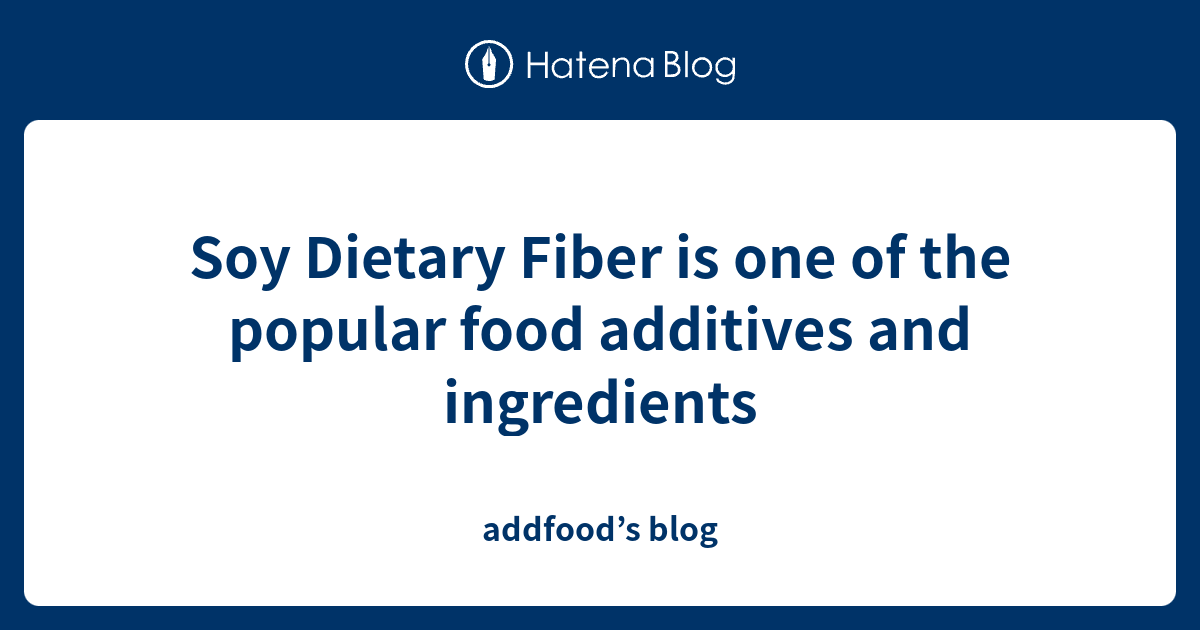 Soy Dietary Fiber is one of the popular food additives and ingredients ...