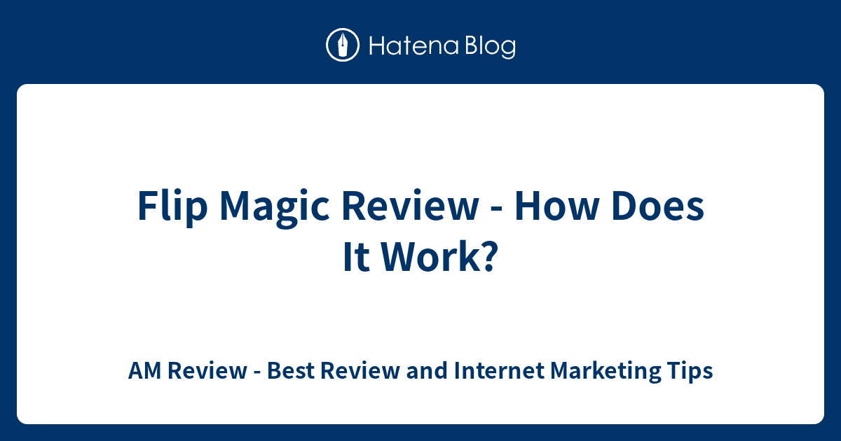 Flip Magic Review - How Does It Work? - AM Review - Best Review and ...
