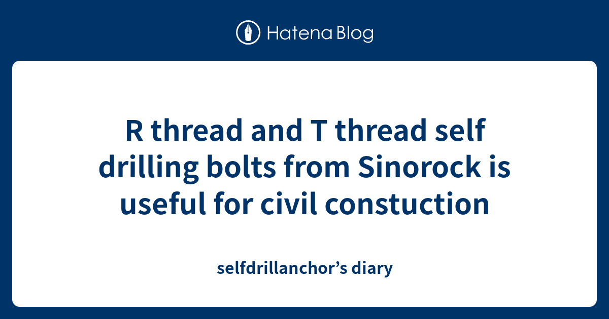 R thread and T thread self drilling bolts from Sinorock is useful for ...