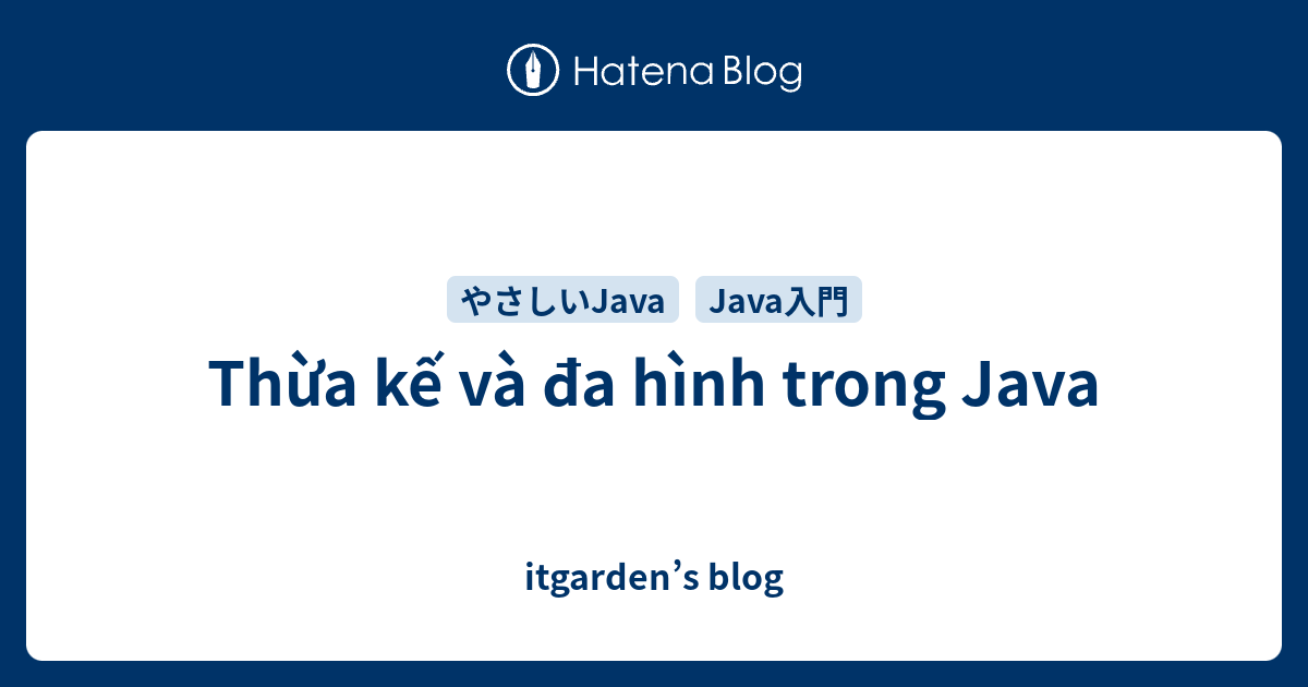 Thừa kế và đa hình trong Java - itgarden’s blog