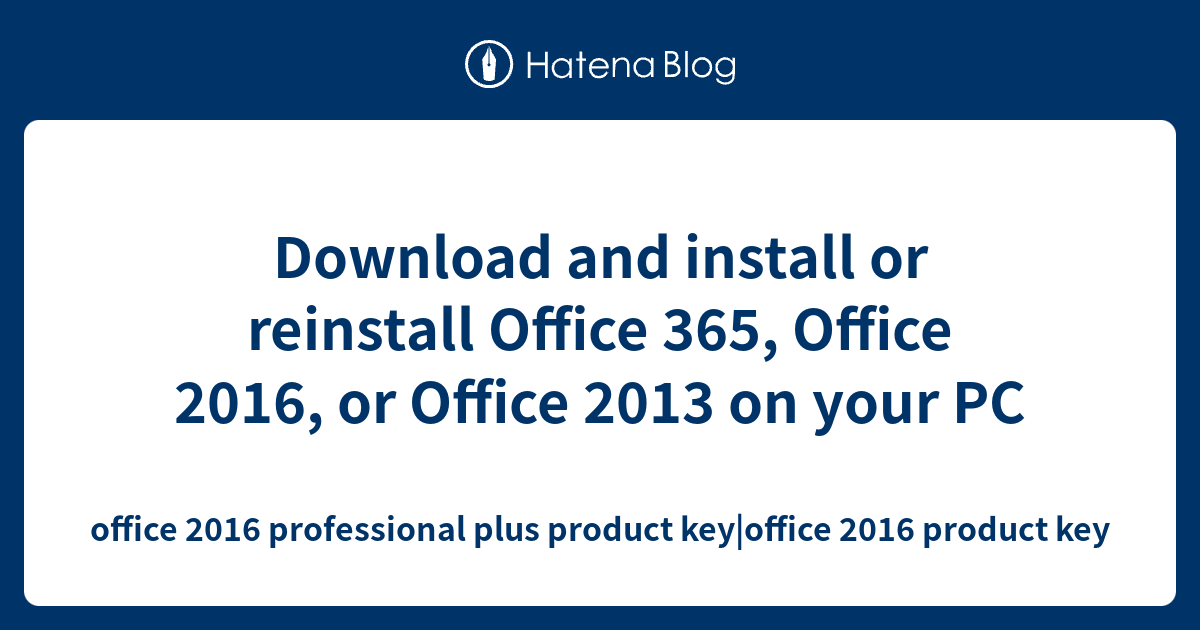 Download and install or reinstall Office 365, Office 2016, or Office ...