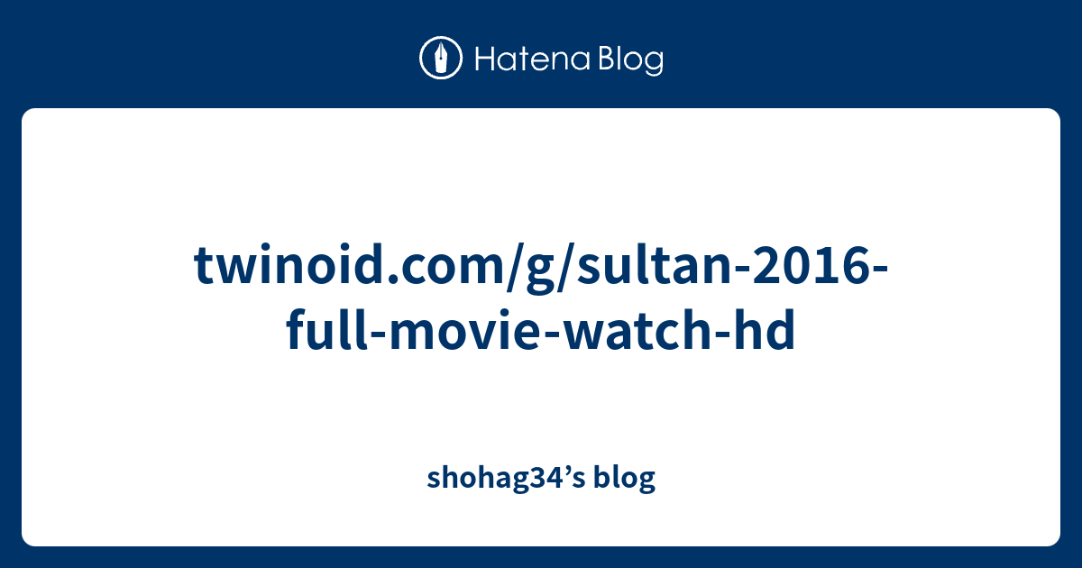 twinoid.com/g/sultan-2016-full-movie-watch-hd - shohag34’s blog