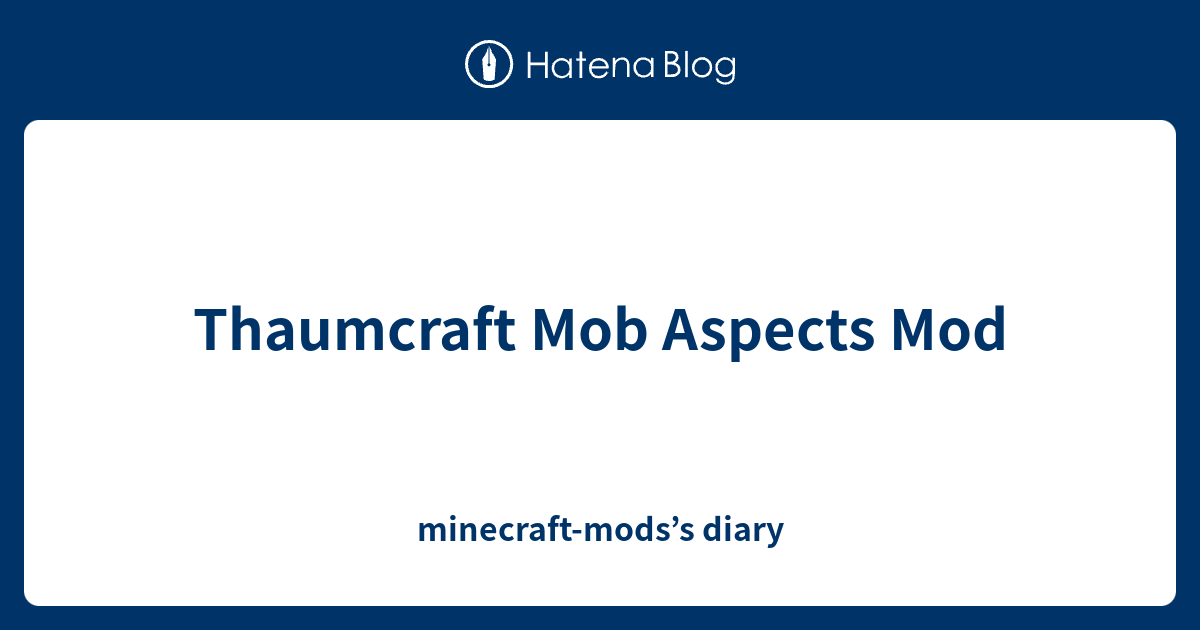 Thaumcraft Mob Aspects Mod - minecraft-mods’s diary