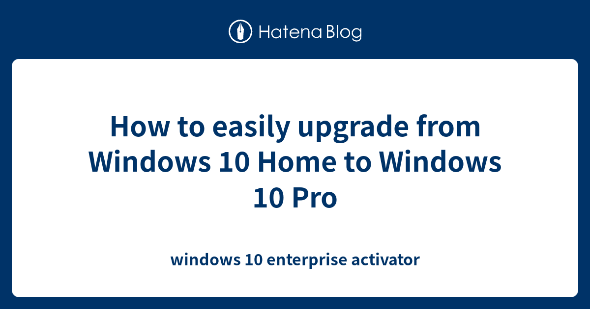 How to easily upgrade from Windows 10 Home to Windows 10 Pro - windows ...