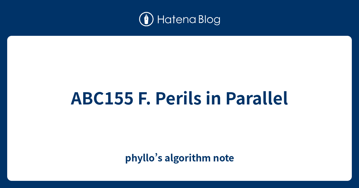ABC155 F. Perils in Parallel - phyllo’s algorithm note