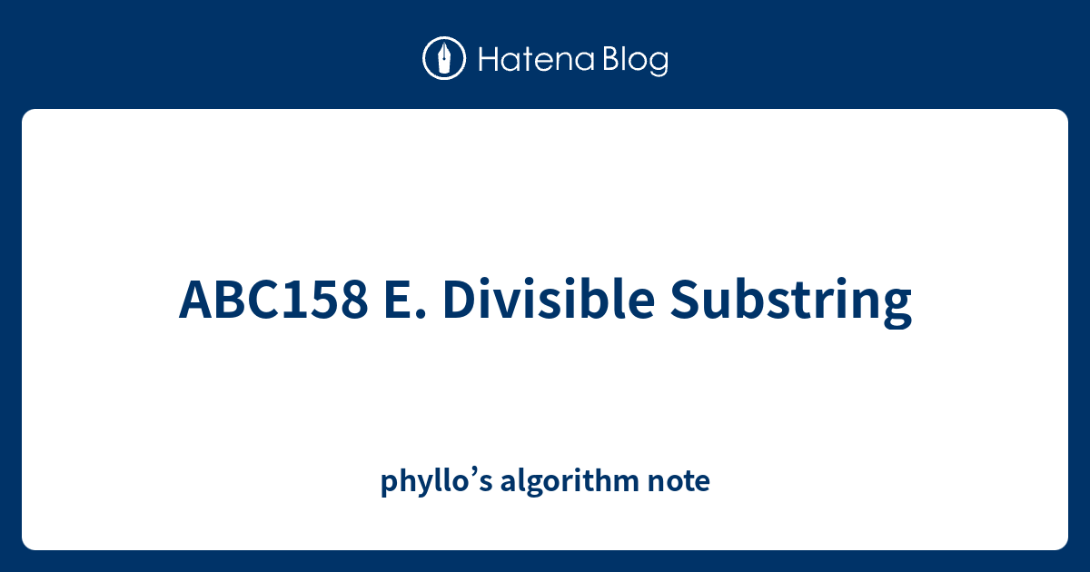 ABC158 E. Divisible Substring - phyllo’s algorithm note