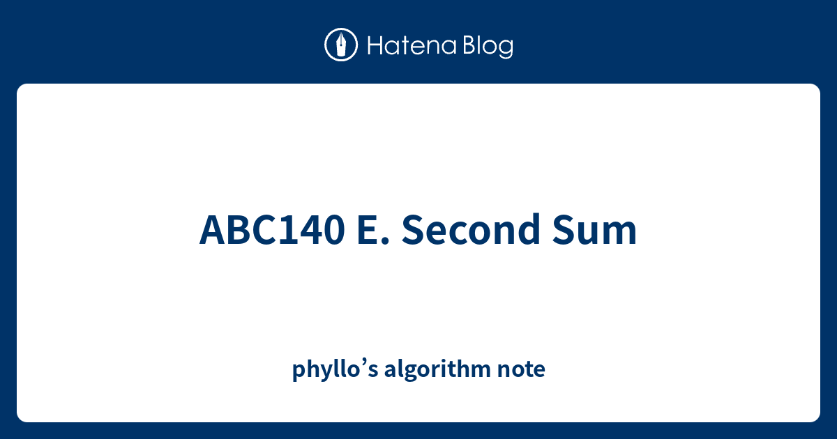 ABC140 E. Second Sum - phyllo’s algorithm note