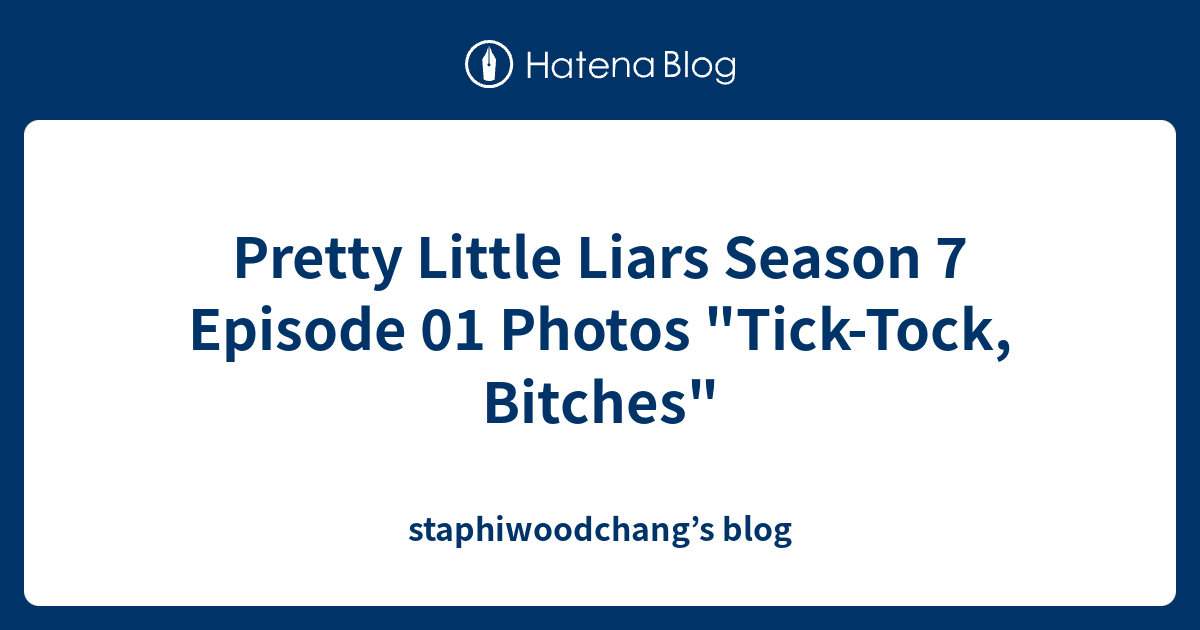 Pretty Little Liars Season 7 Episode 01 Photos "Tick-Tock, Bitches ...
