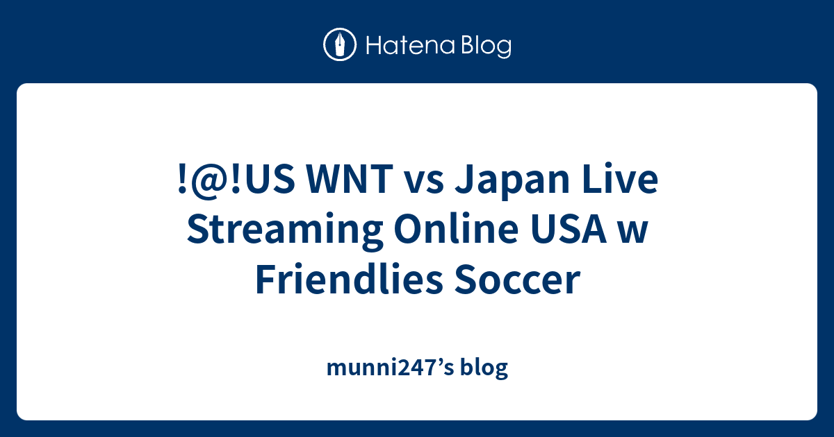 !@!US WNT vs Japan Live Streaming Online USA w Friendlies Soccer ...