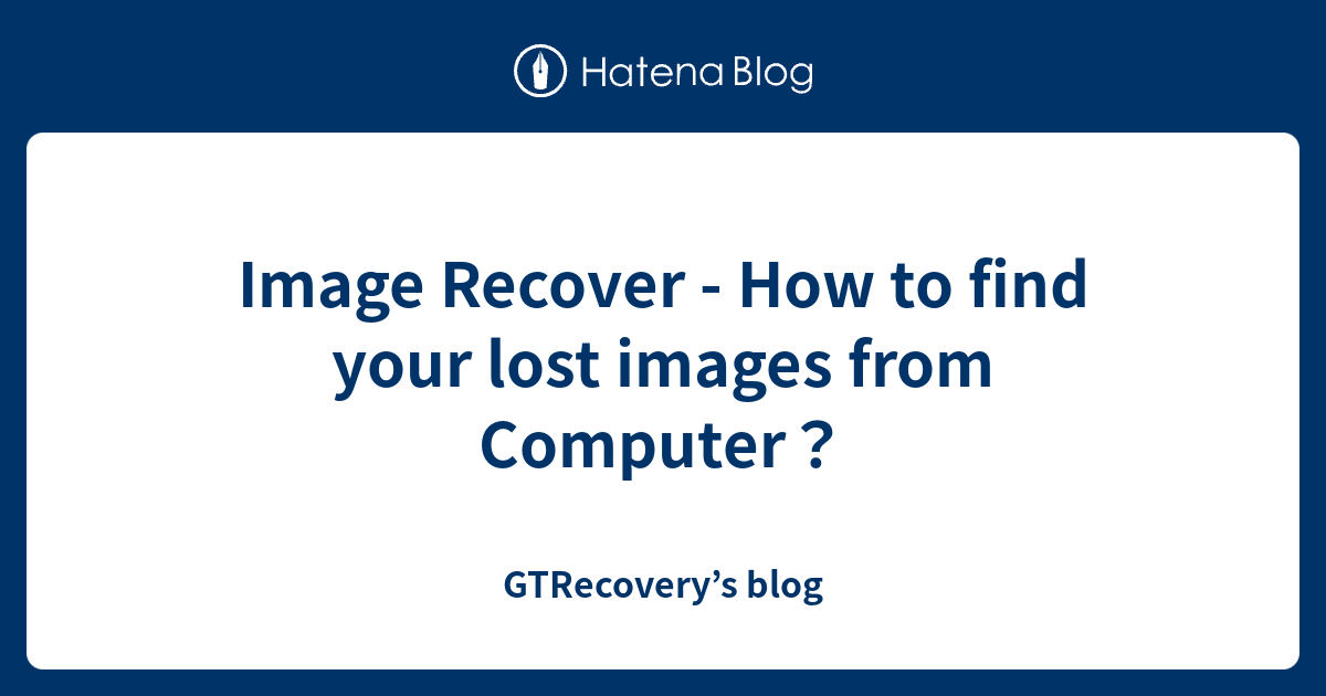 Image Recover - How to find your lost images from Computer ...