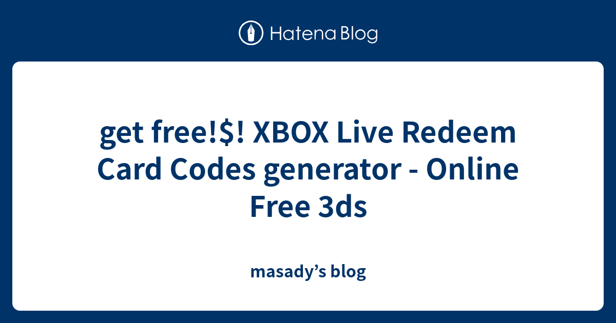 get free!$! XBOX Live Redeem Card Codes generator - Online Free 3ds ...