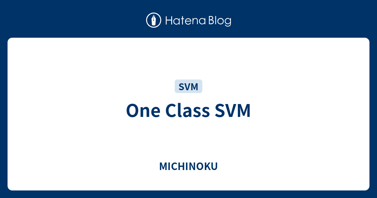 One Class SVM - MICHINOKU