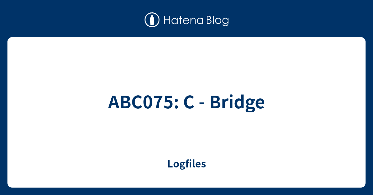 ABC075: C - Bridge - Logfiles