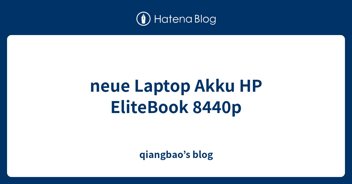 neue Laptop Akku HP EliteBook 8440p - qiangbao’s blog