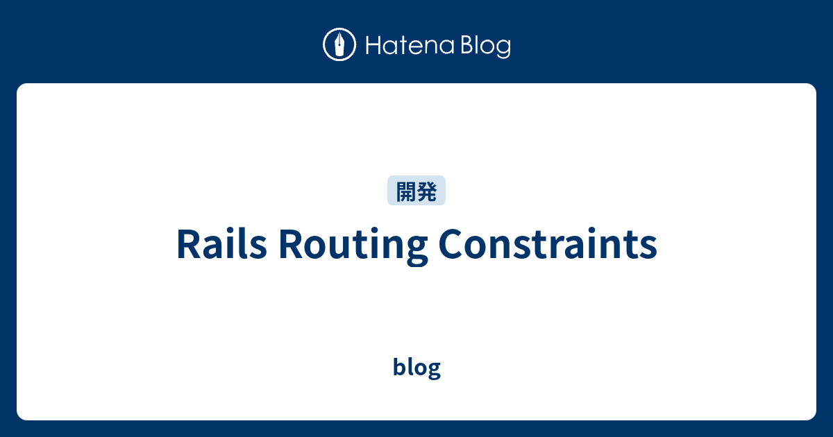 Rails Routing Constraints - blog
