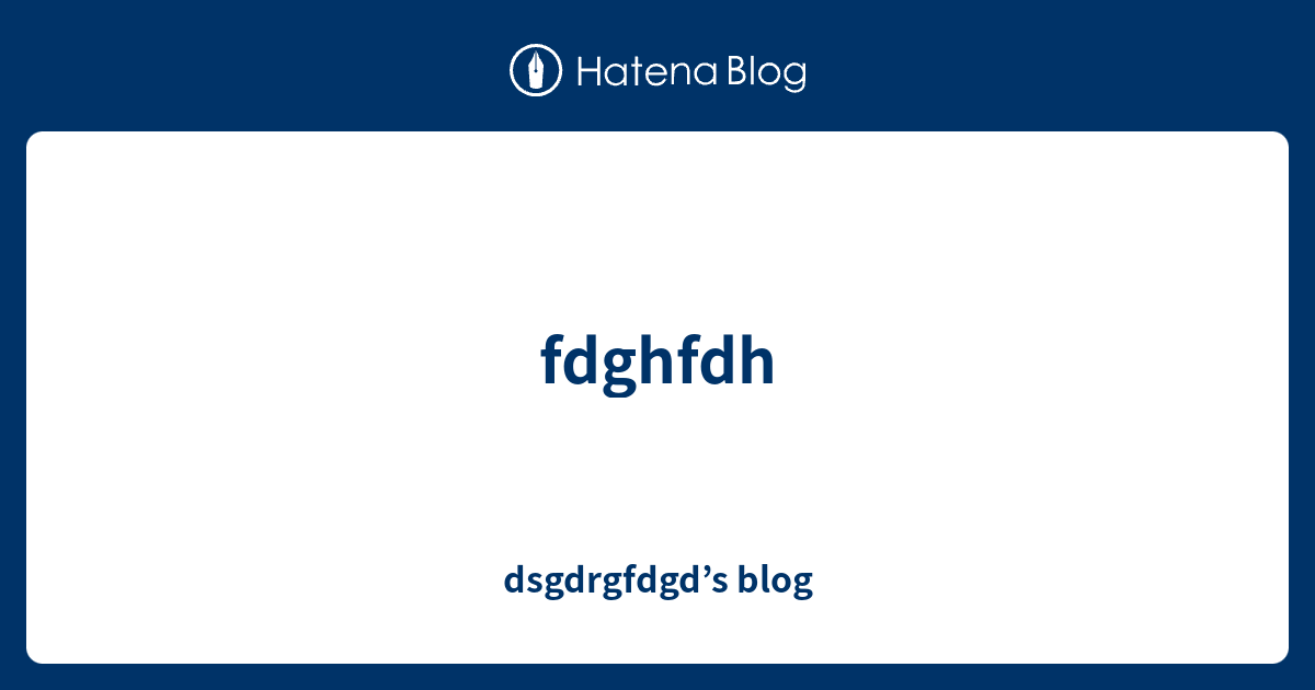 fdghfdh - dsgdrgfdgd’s blog