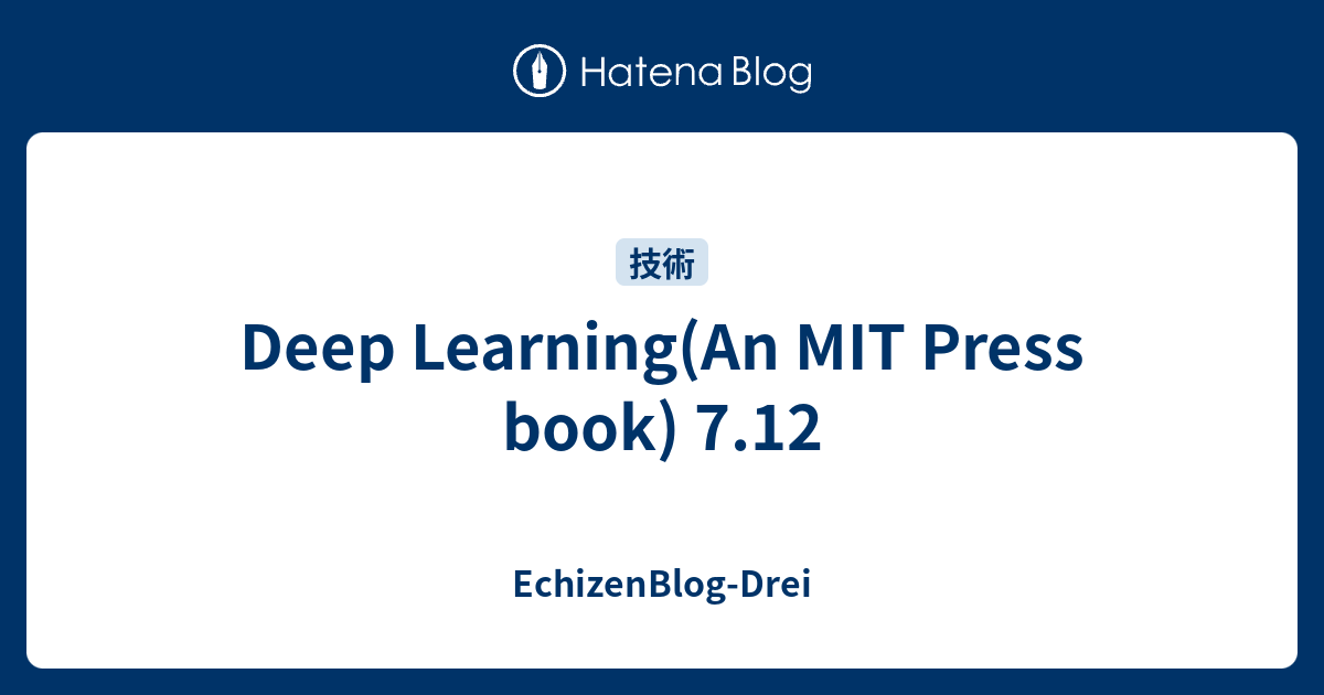 Deep Learning(An MIT Press book) 7.12 - EchizenBlog-Drei