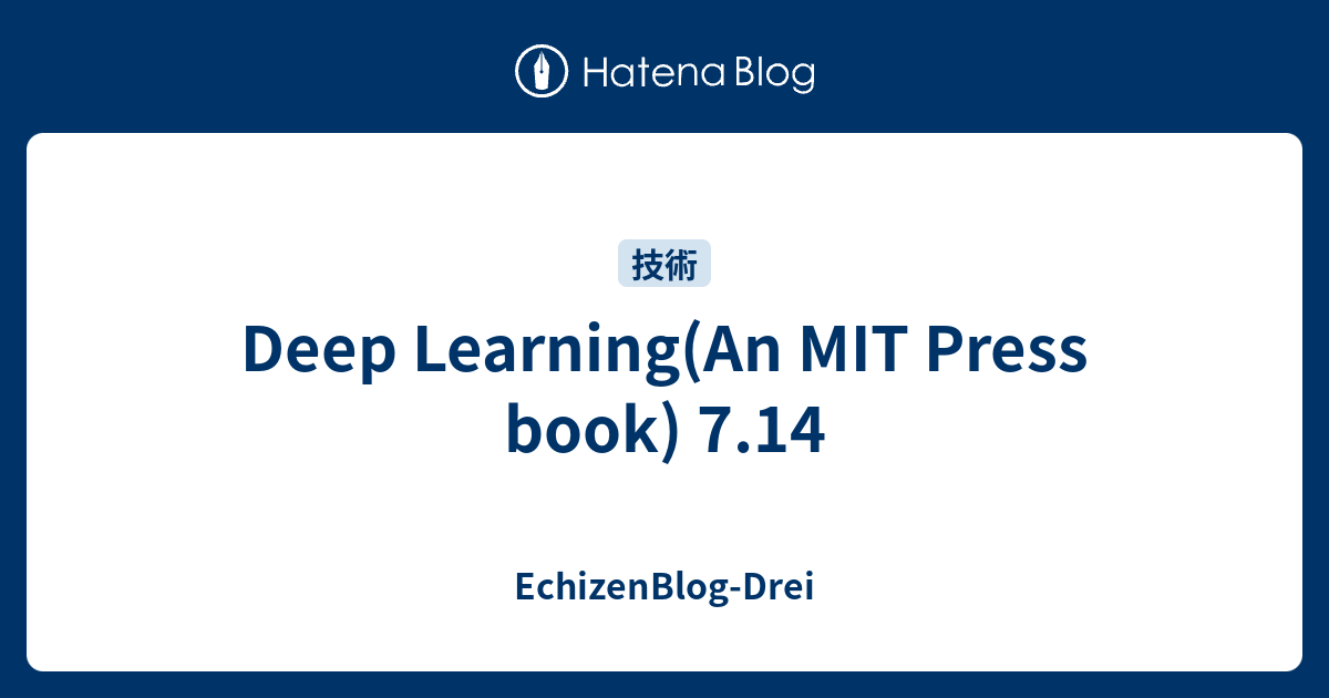 Deep Learning(An MIT Press book) 7.14 - EchizenBlog-Drei
